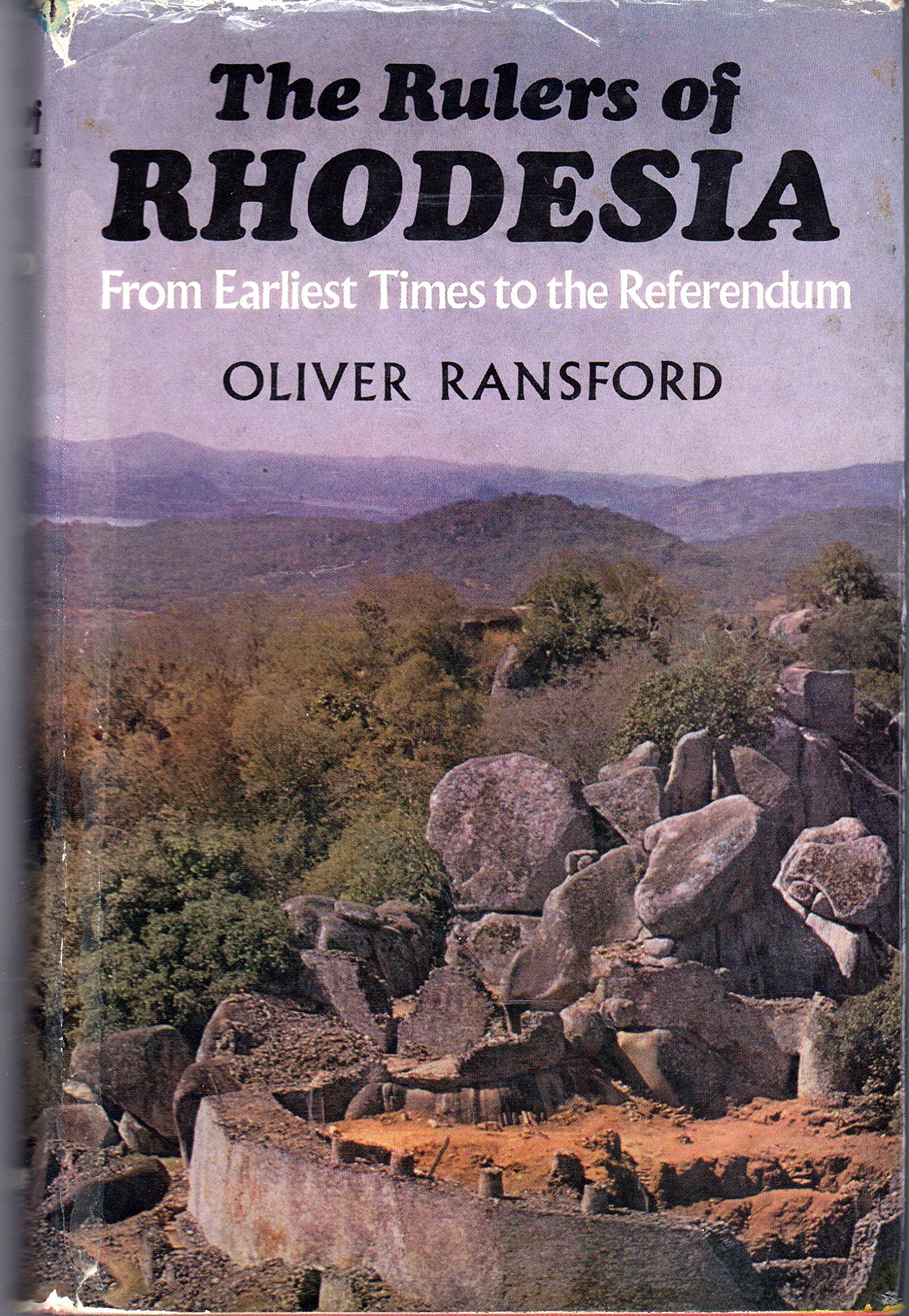 The rulers of Rhodesia: from earliest times to the Referendum by Oliver ...