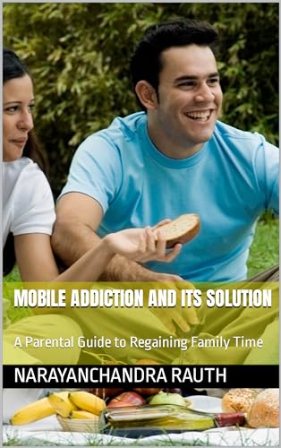 Mobile Addiction and Its Solution : A Parental Guide to Regaining ...