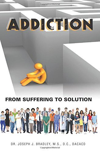 Addiction: From Suffering to Solution by Dr. Joseph J. Bradley by ...