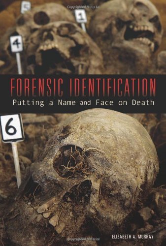 Forensic Identification: Putting a Name and Face on Death by Elizabeth ...
