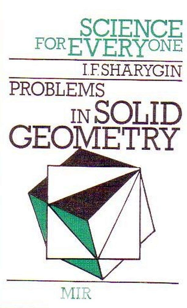 Problems in Solid Geometry (Science for Everyone) by I.F. Sharygin ...