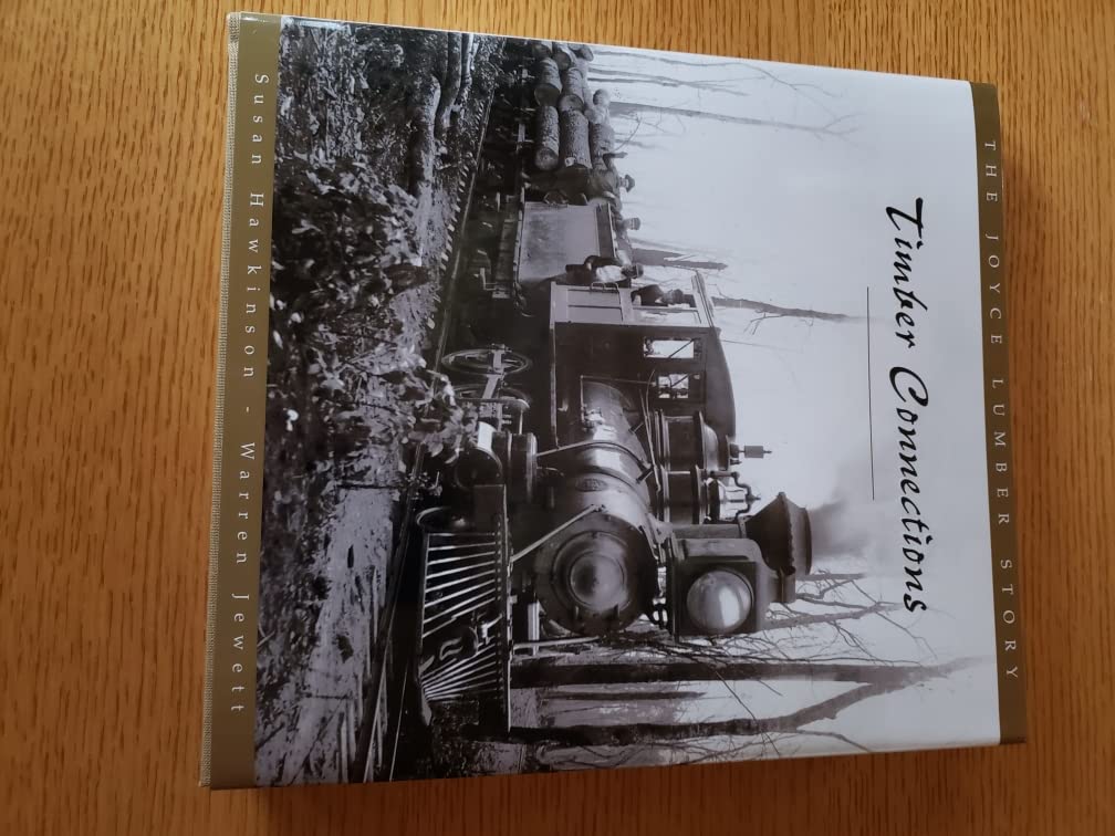 Timber connections : the Joyce lumber Story by Susan Hawkinson and ...