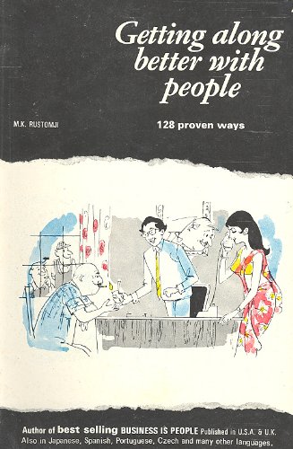 Getting along better with people, 128 proven ways by M. K Rustomji ...