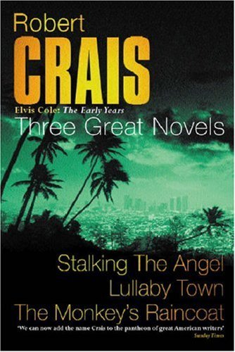 Robert Crais: Three Great Novels: Stalking The Angel, Lullaby Town, The ...