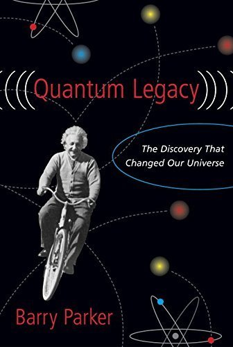 Quantum Legacy: The Discovery That Changed the Universe by Barry R ...