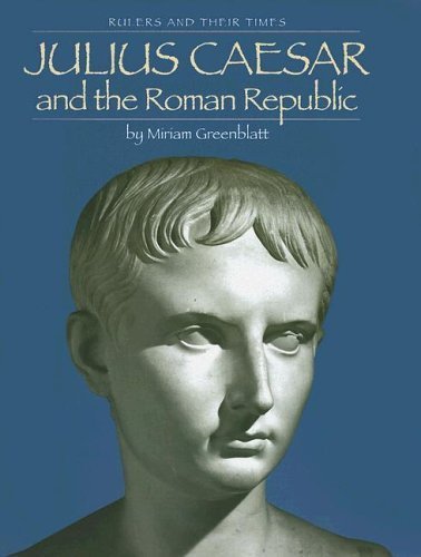 Julius Caesar and the Roman Republic (Rulers and Their Times) by Miriam ...