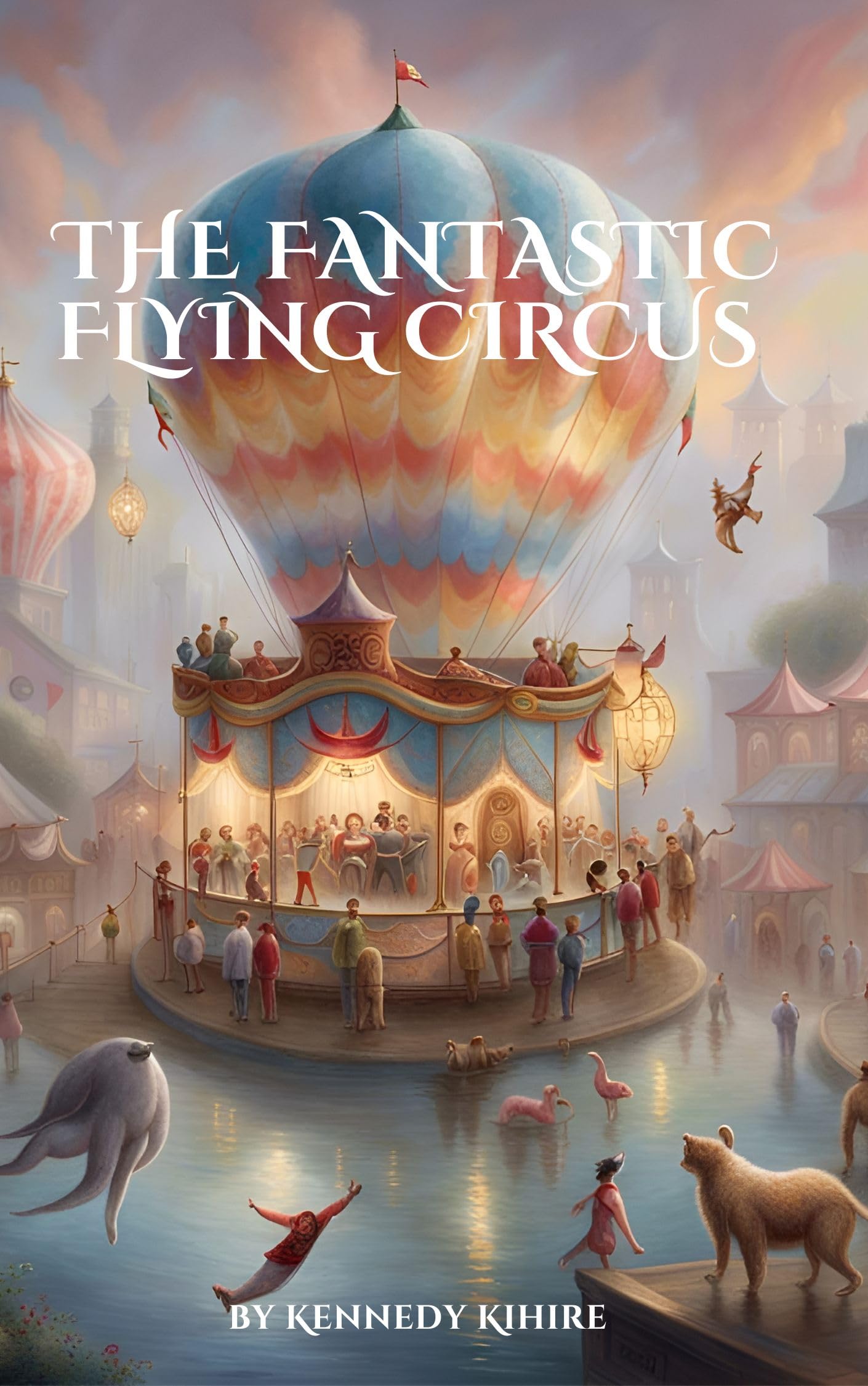The Fantastic Flying Circus by Kennedy Kihire | Goodreads