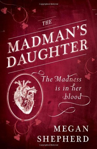 The Madman's Daughter by Megan Shepherd by Megan Shepherd | Goodreads
