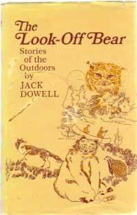 The look-off bear;: Stories of the outdoors by Jack Dowell | Goodreads
