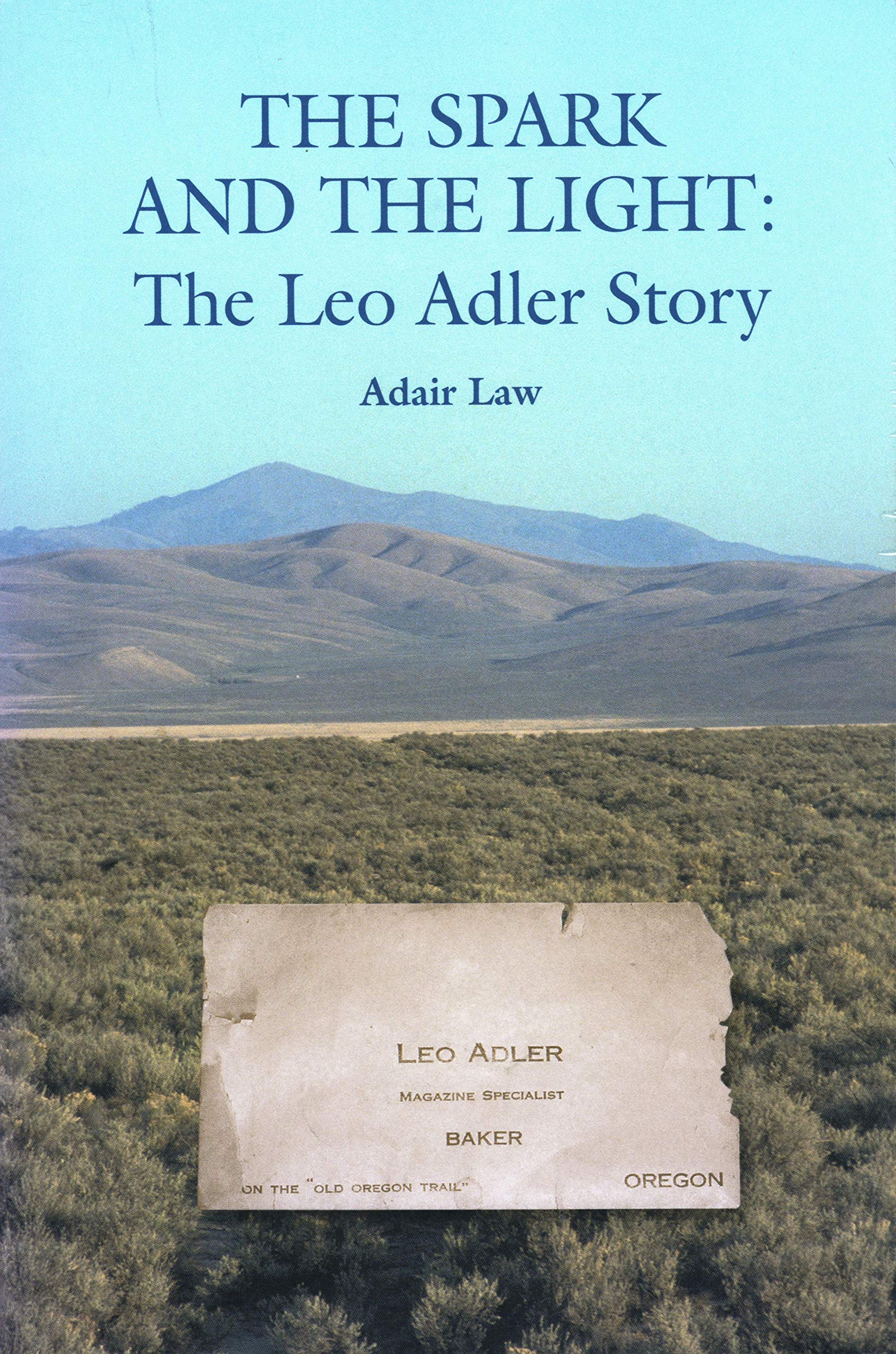 The Spark and the Light: The Leo Adler Story by Adair M. Law | Goodreads