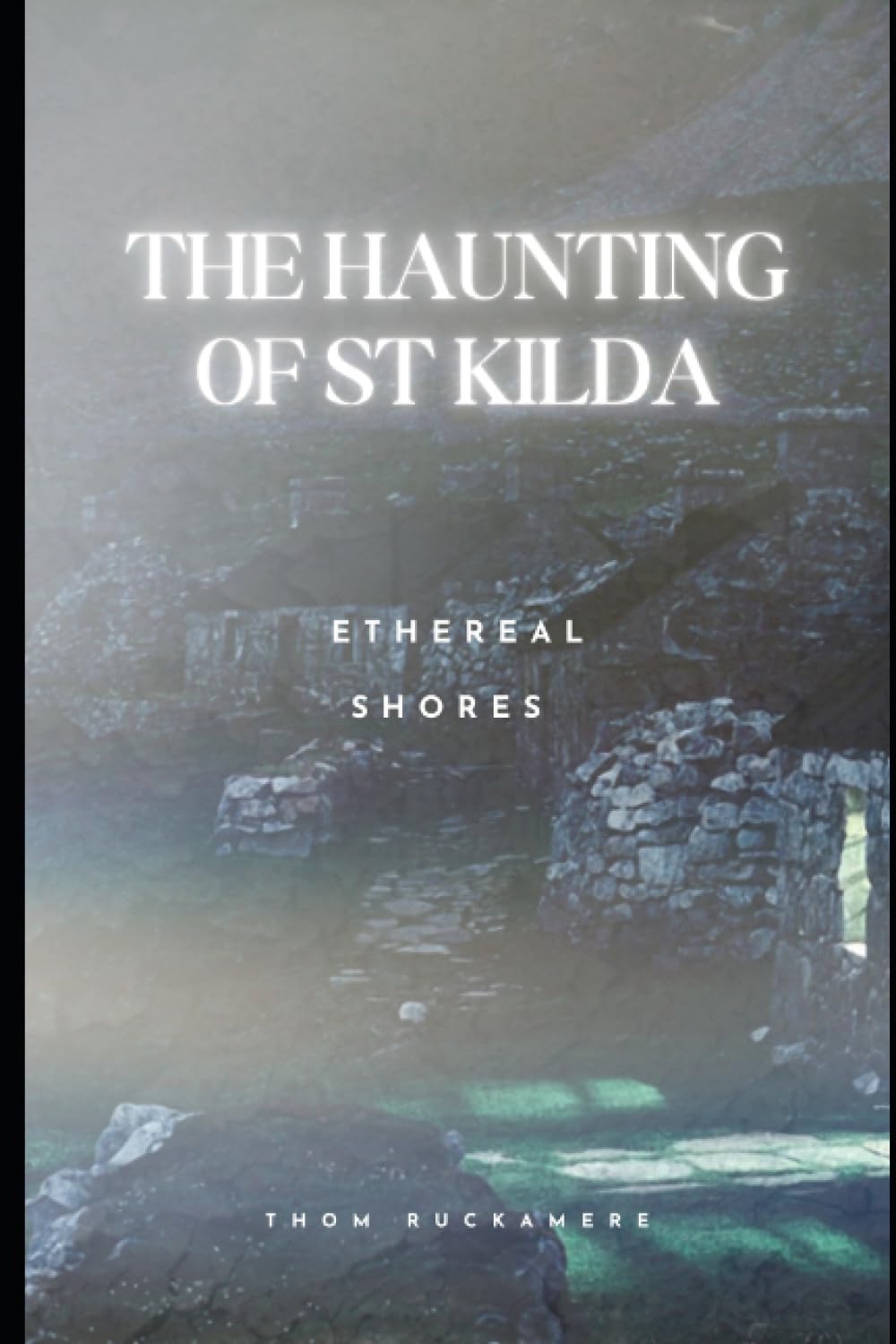 Ethereal Shores: The Haunting of St Kilda: Unravelling the Secrets of ...