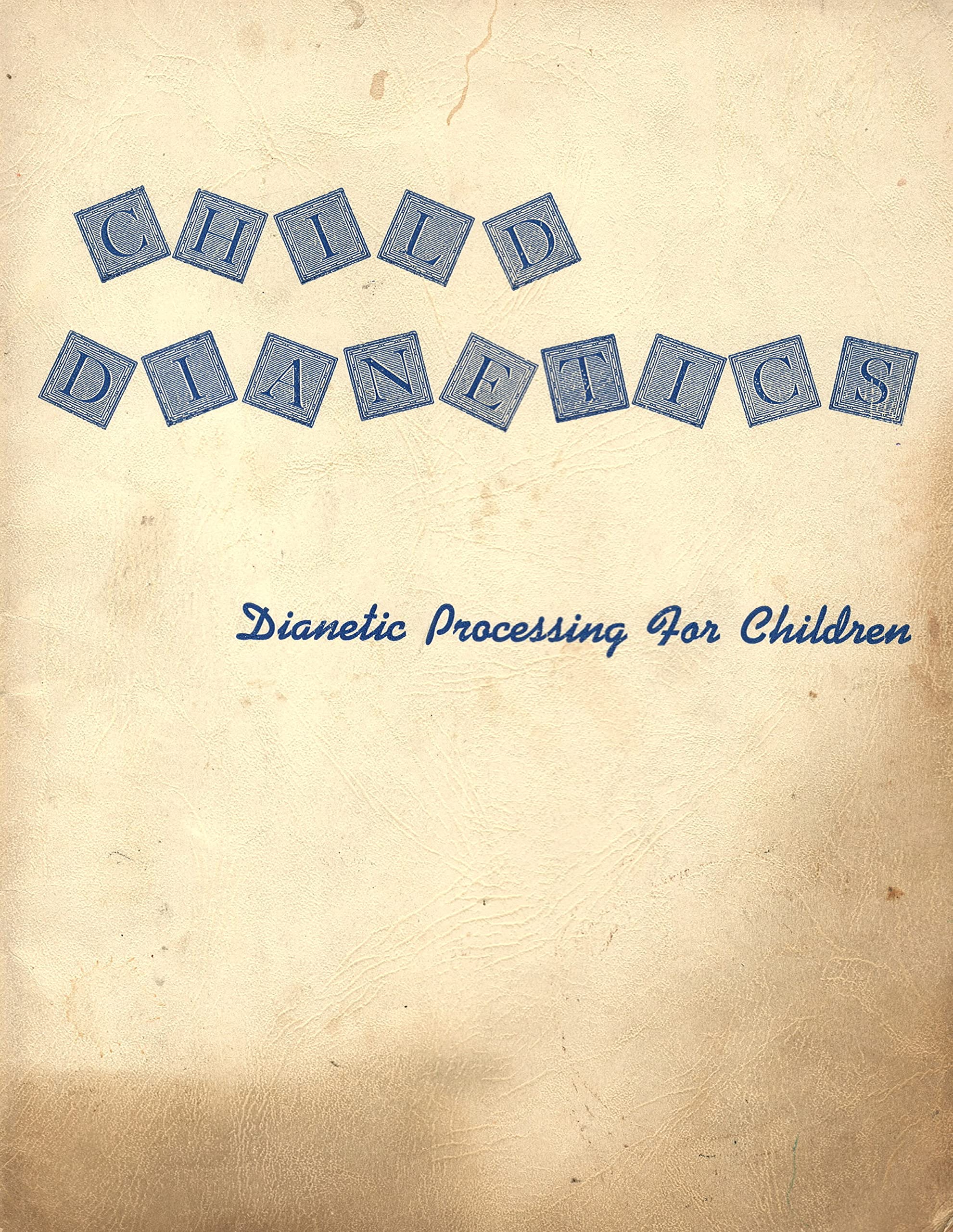 Child Dianetics: Dianetic Processing for Children by Staff of the ...