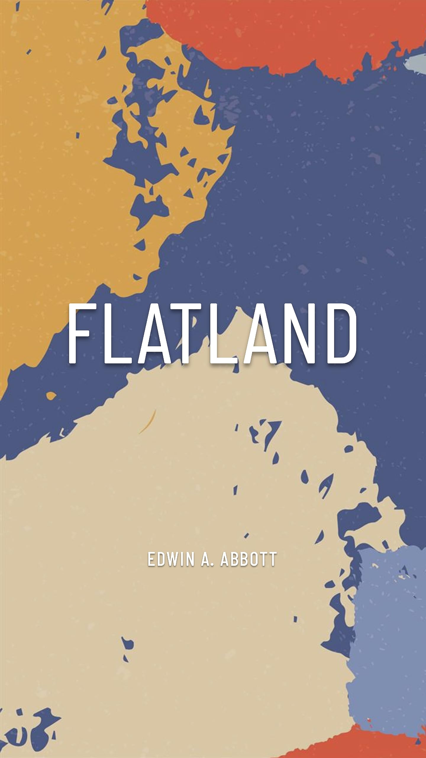 Flatland: A Romance of Many Dimensions (Annotated) by Edwin A. Abbott ...