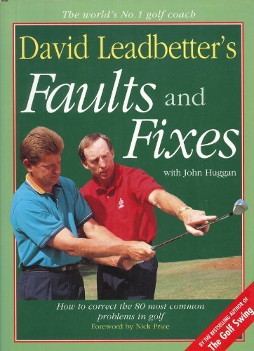 David Leadbetter's Faults and Fixes: How to Correct the 80 Most Common ...