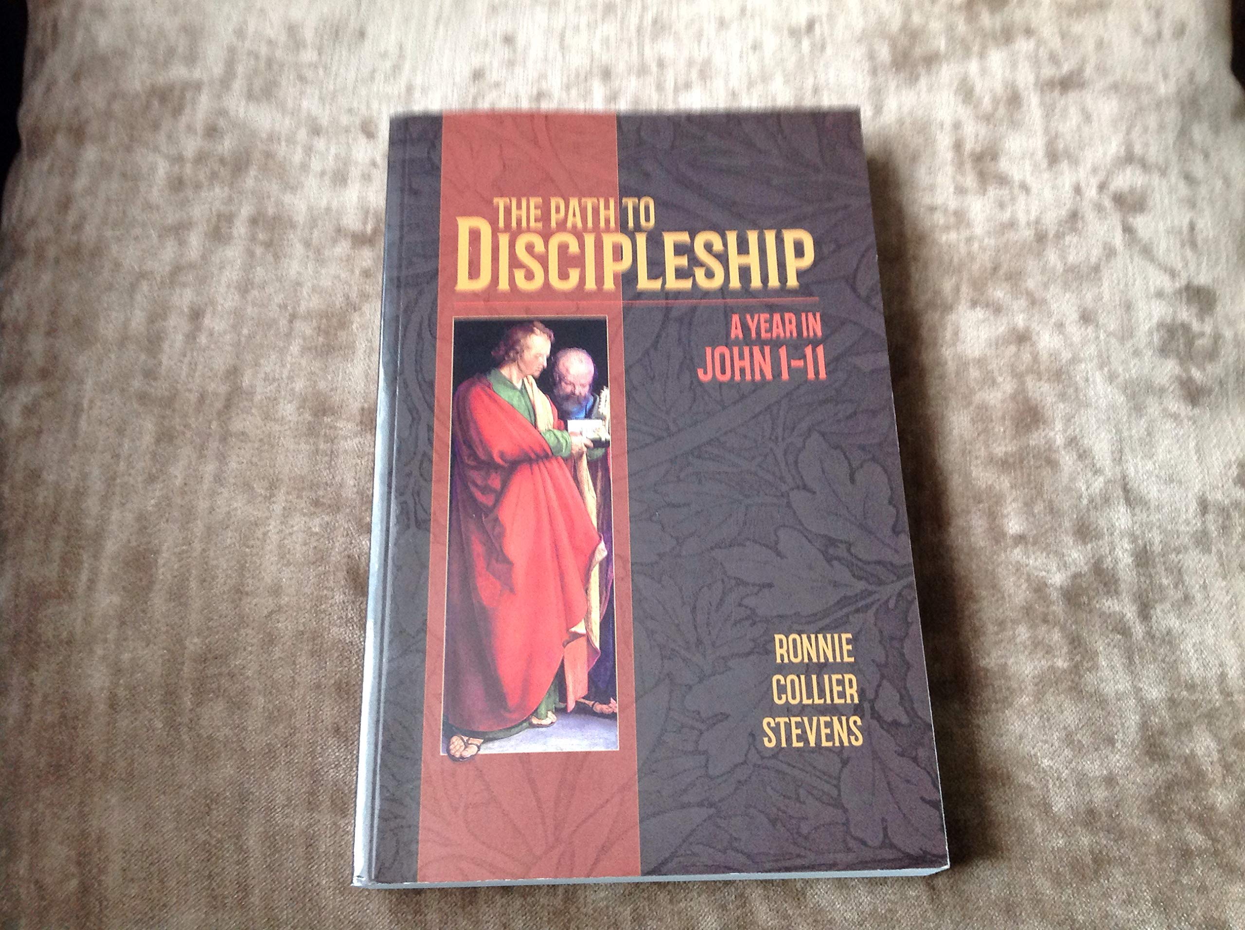 The Path to Discipleship: A Year in John 1-11 by Ronnie Collier Stevens ...
