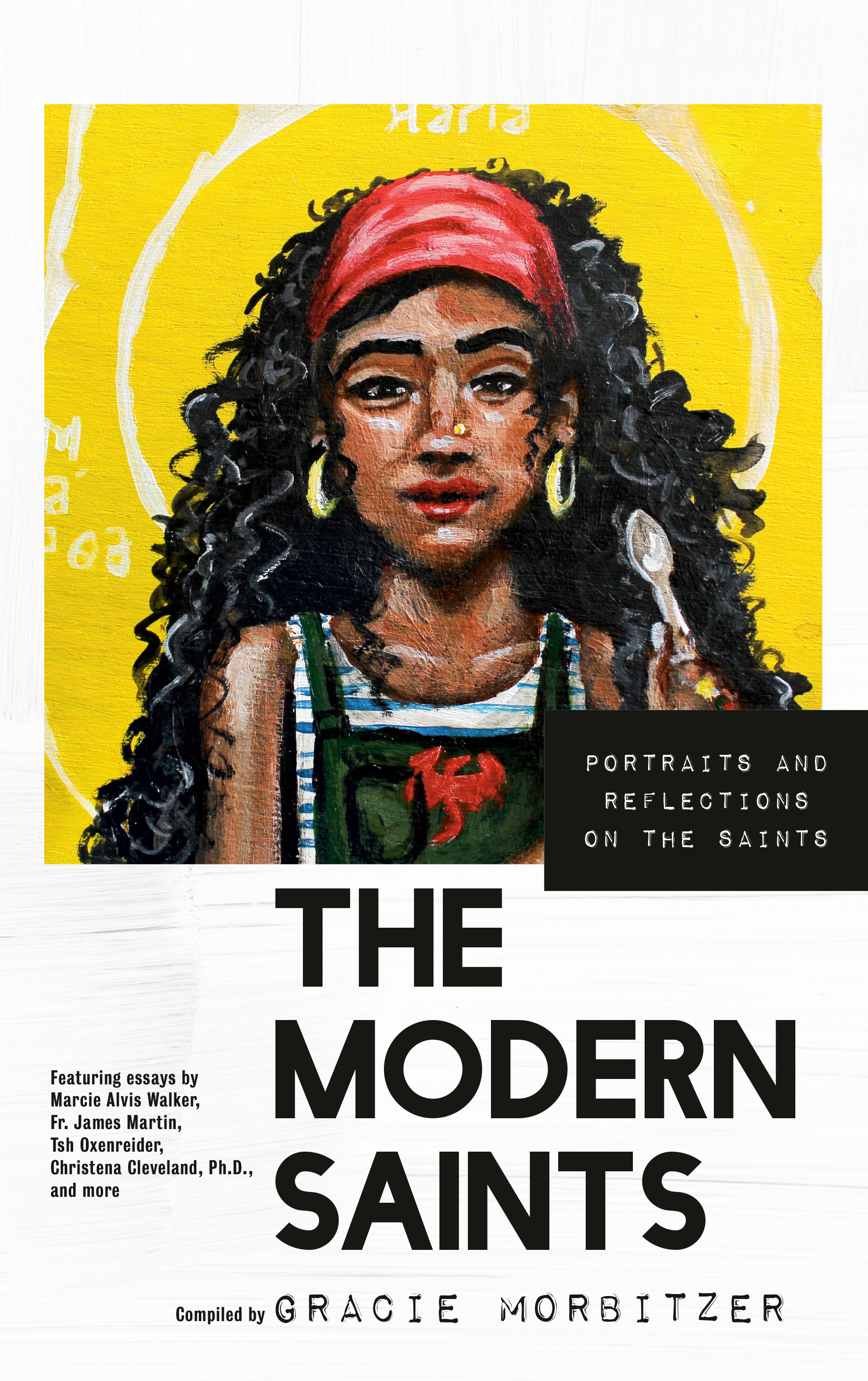 The Modern Saints: Portraits and Reflections on the Saints by Marcie ...