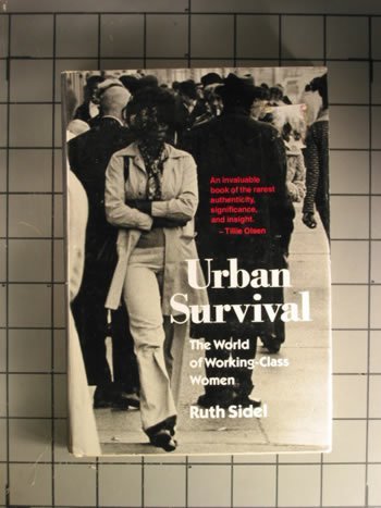 Urban survival: The world of working-class women by Ruth Sidel | Goodreads