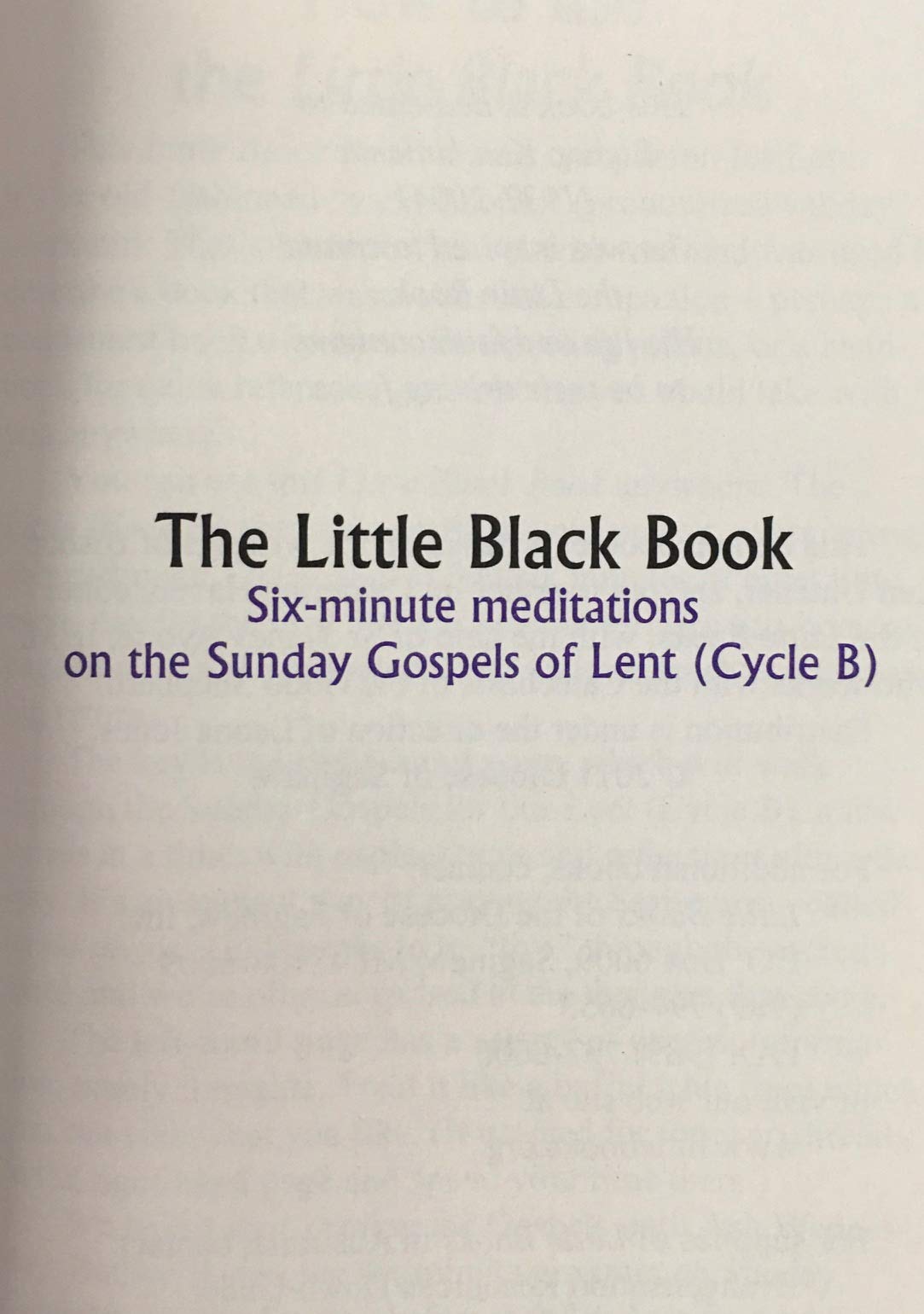 The Little Black Book: Six Minute Meditations on the Sunday Gospels of ...