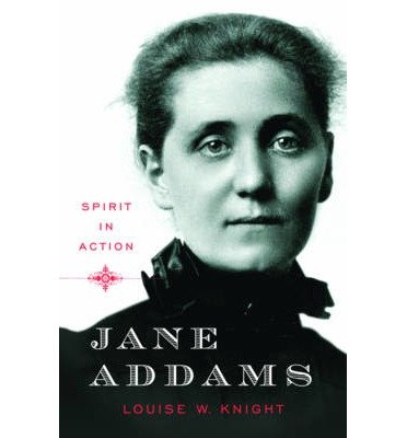 [(Jane Addams: Spirit in Action )] [Author: Louise W. Knight] [Feb-2011 ...