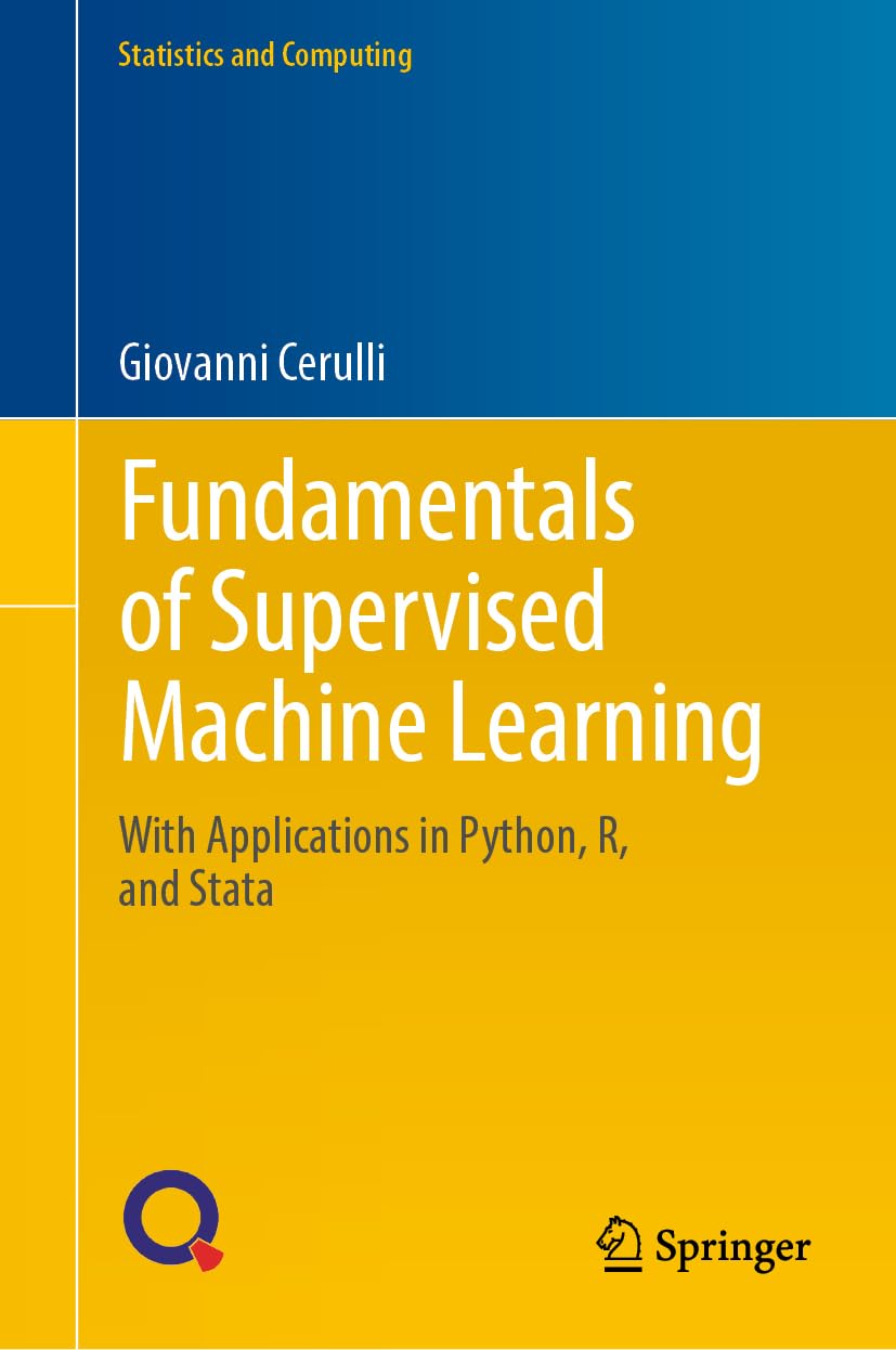Fundamentals Of Supervised Machine Learning With Applications In Python R And Stata By