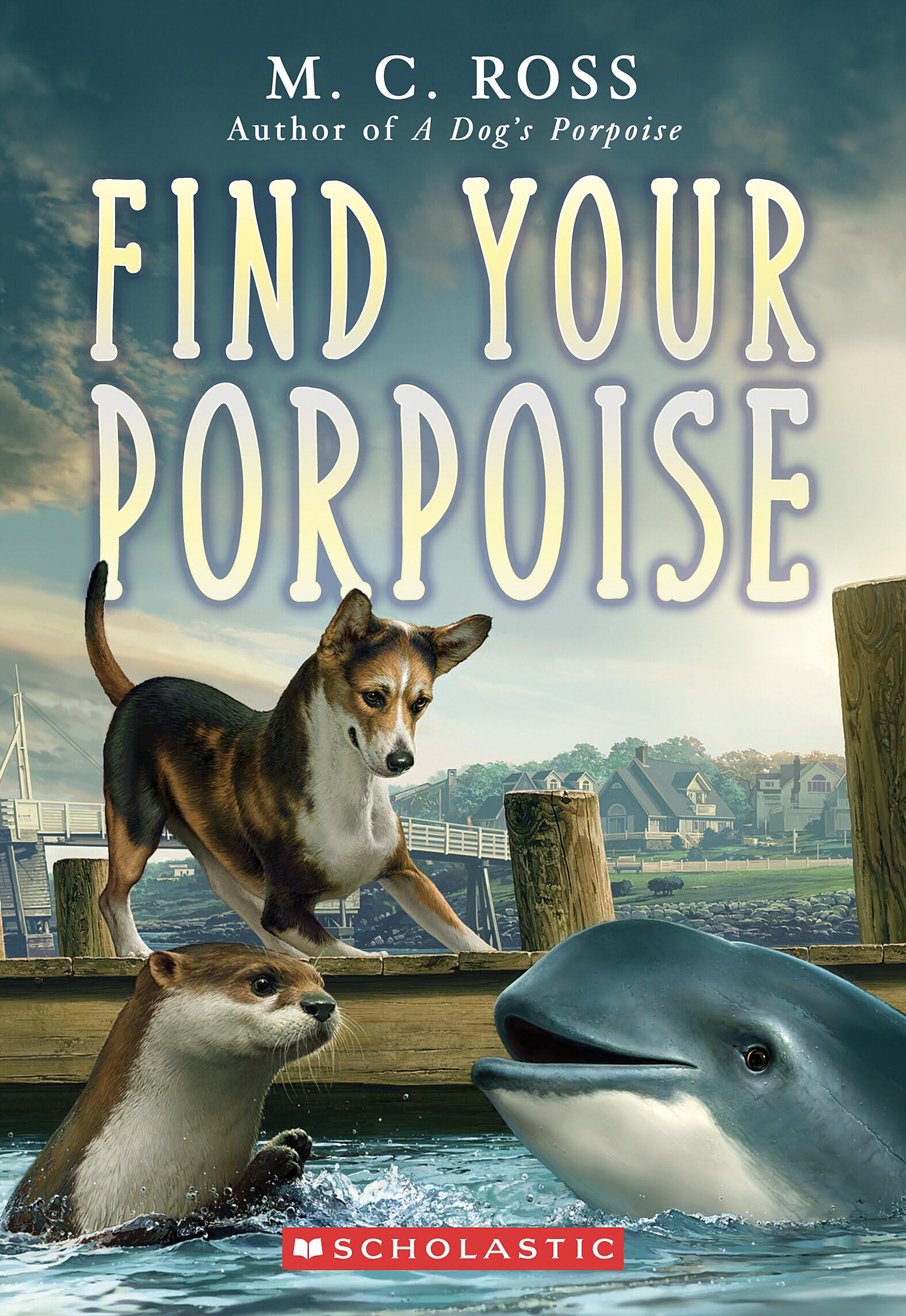 Find Your Porpoise (A Dog's Porpoise #2) by M.C. Ross | Goodreads