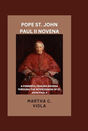 Pope St John Paul II Novena: A Powerful Healing Novena Through The ...