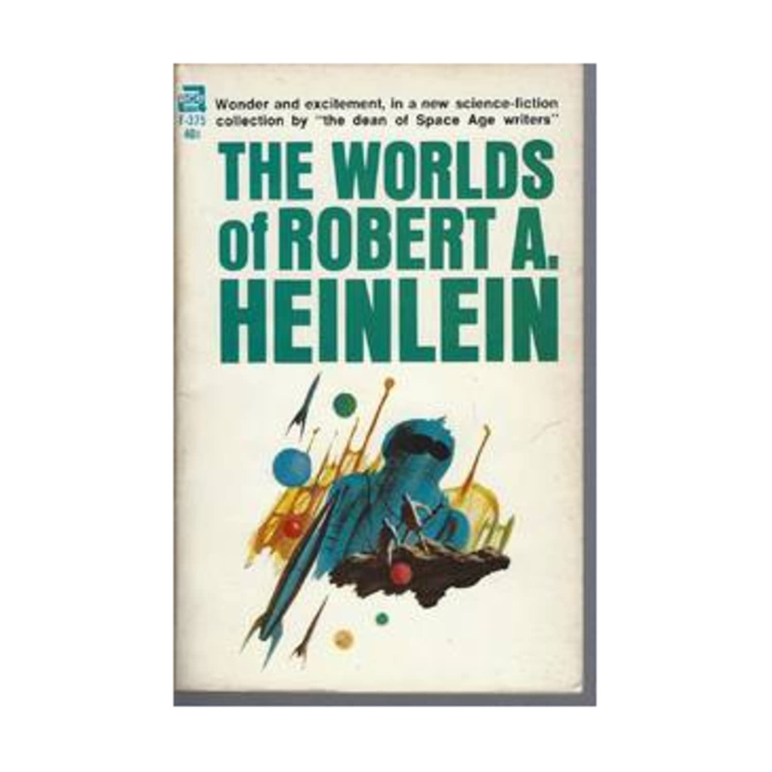 The Worlds of Robert A. Heinlein : Free Men; Blowups Happen; Searchlight; Life-Line; Solution ...