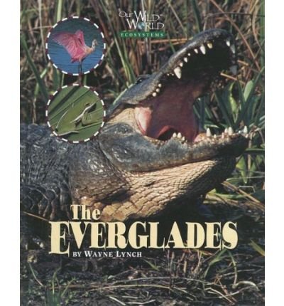 [The Everglades (Our Wild World Ecosystems)] [Author: Lynch, Wayne ...