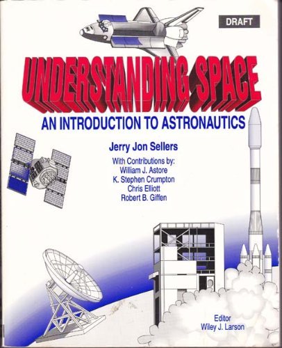 Understanding space: An introduction to astronautics by Jerry Jon ...