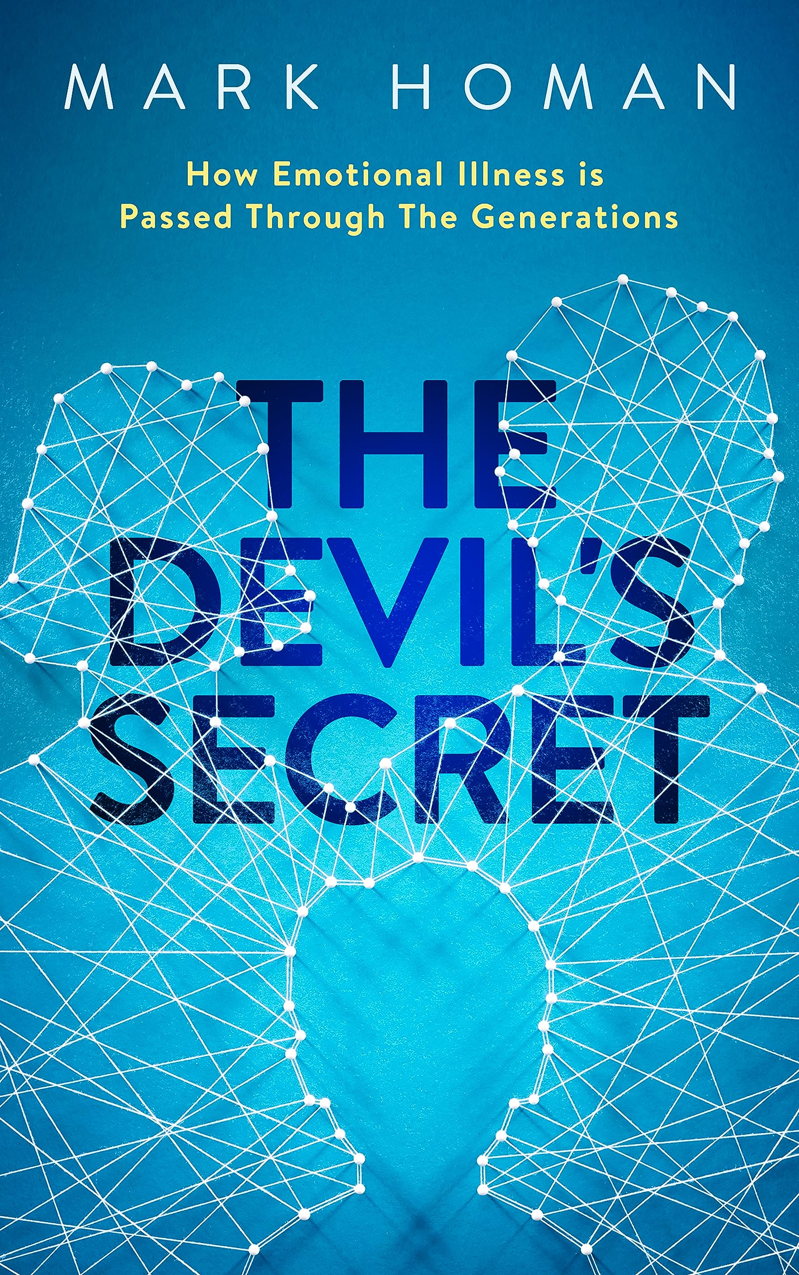 The Devil's Secret: How Emotional Illness is Passed Through The ...
