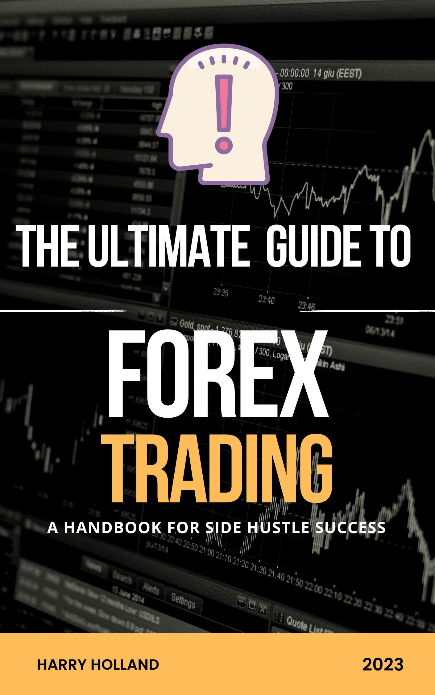 The Ultimate Guide to Forex Trading : A Handbook for Side Hustle ...