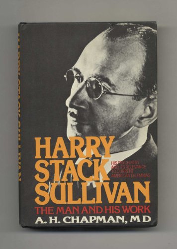 Harry Stack Sullivan by Arthur Harry Chapman | Goodreads
