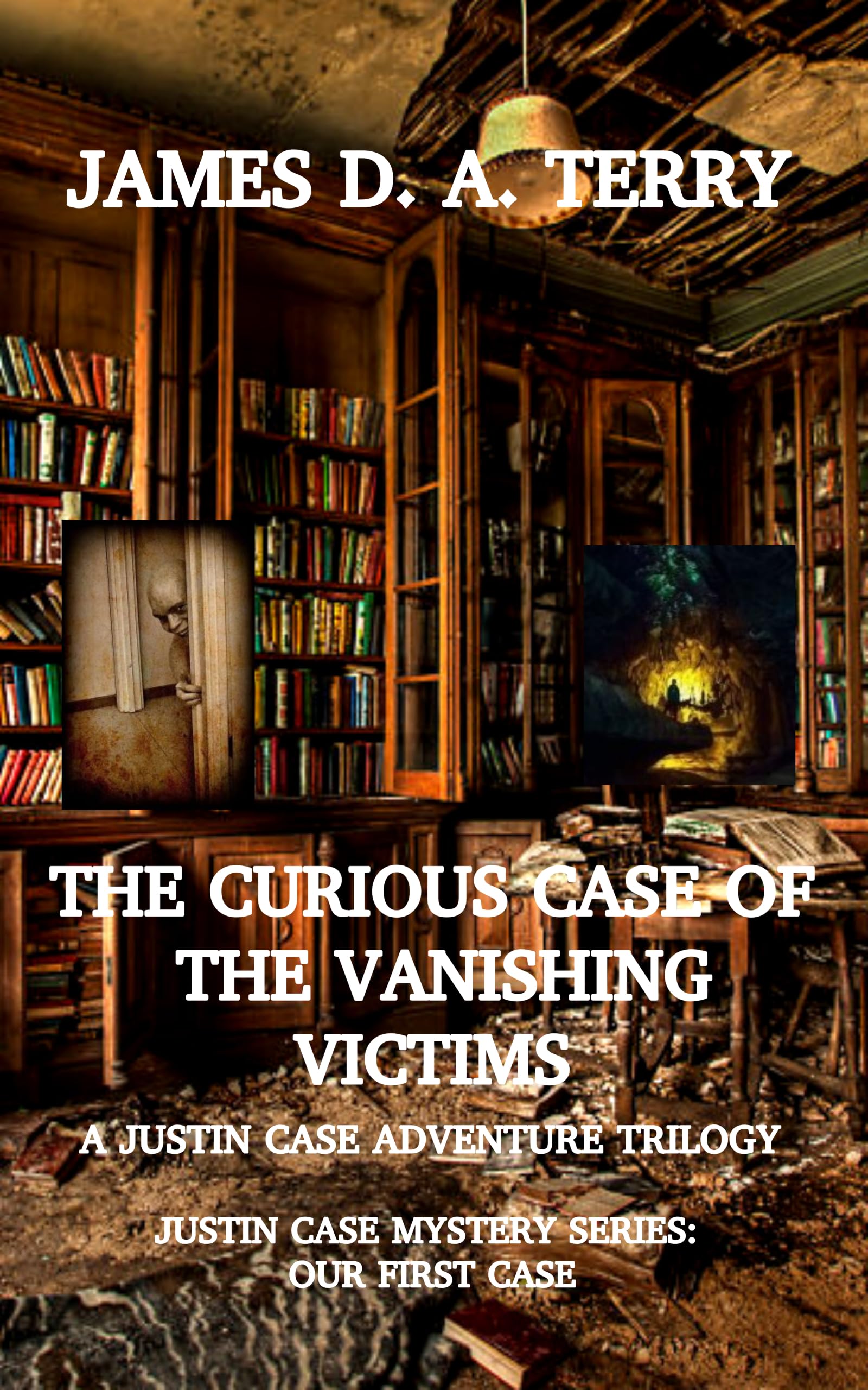 The Curious Case of the Vanishing Victims: A Justin Case Adventure Trilogy by James D.A. Terry ...