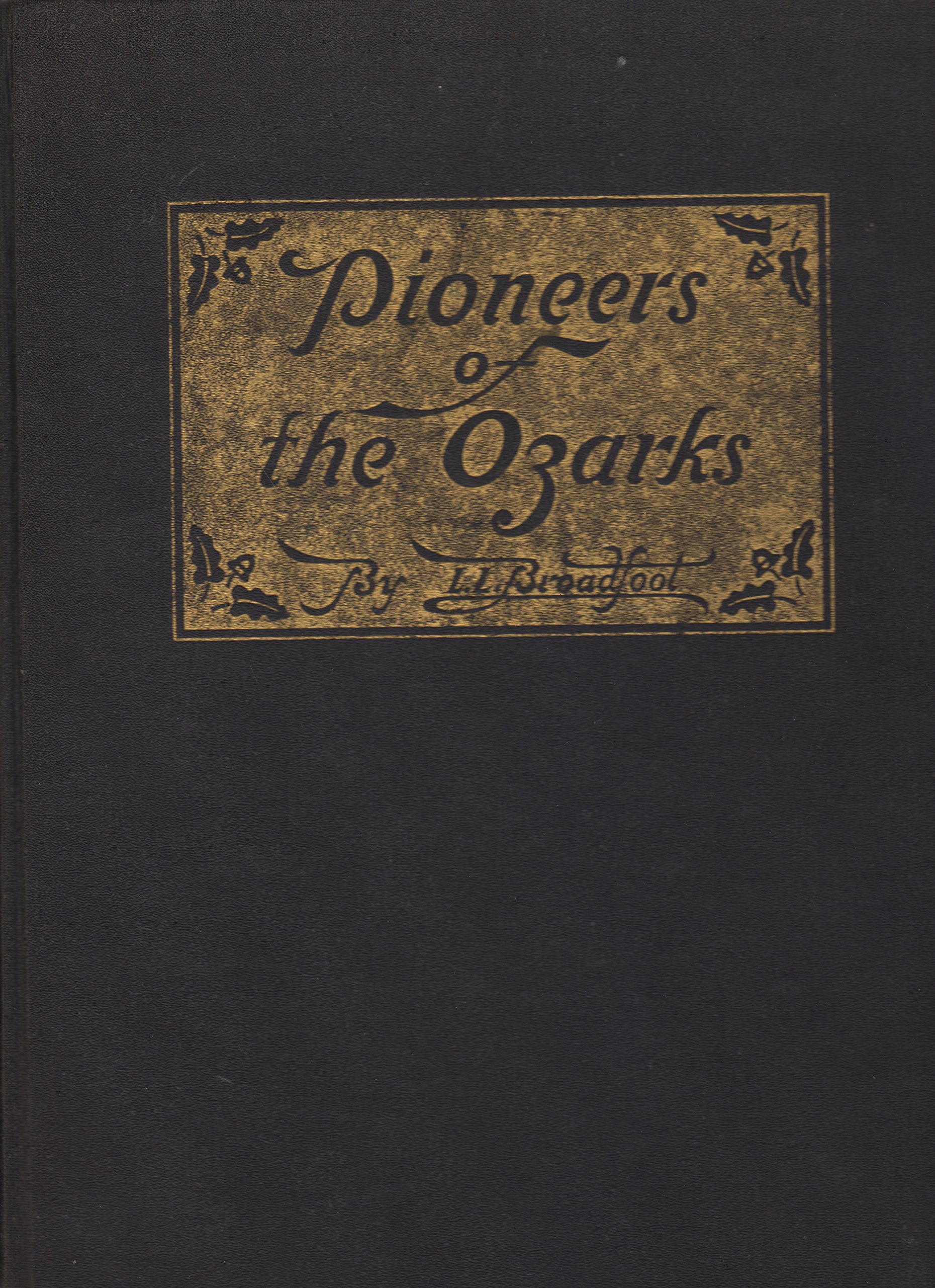 Pioneers of the Ozarks by Lennis L. Broadfoot | Goodreads