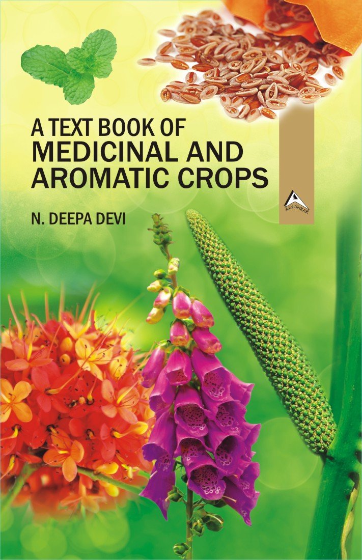 Textbook of Medicinal and Aromatic Crops by N Deepa Devi | Goodreads