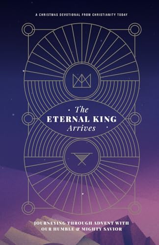 The Eternal King Arrives: Journeying Through Advent with Our Humble ...