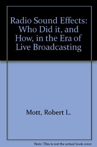 Radio Sound Effects: Who Did It, and How, in the Era of Live ...