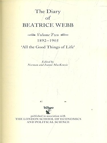 The Diary of Beatrice Webb 1892-1905: All the Good Things of Life by ...