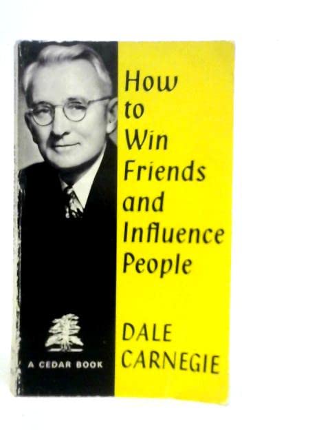How to Win Friends and Influence People by Dale Carnegie | Goodreads
