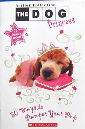 The Dog Princess: 50 Ways To Pamper Your Pup by Howie Dewin | Goodreads
