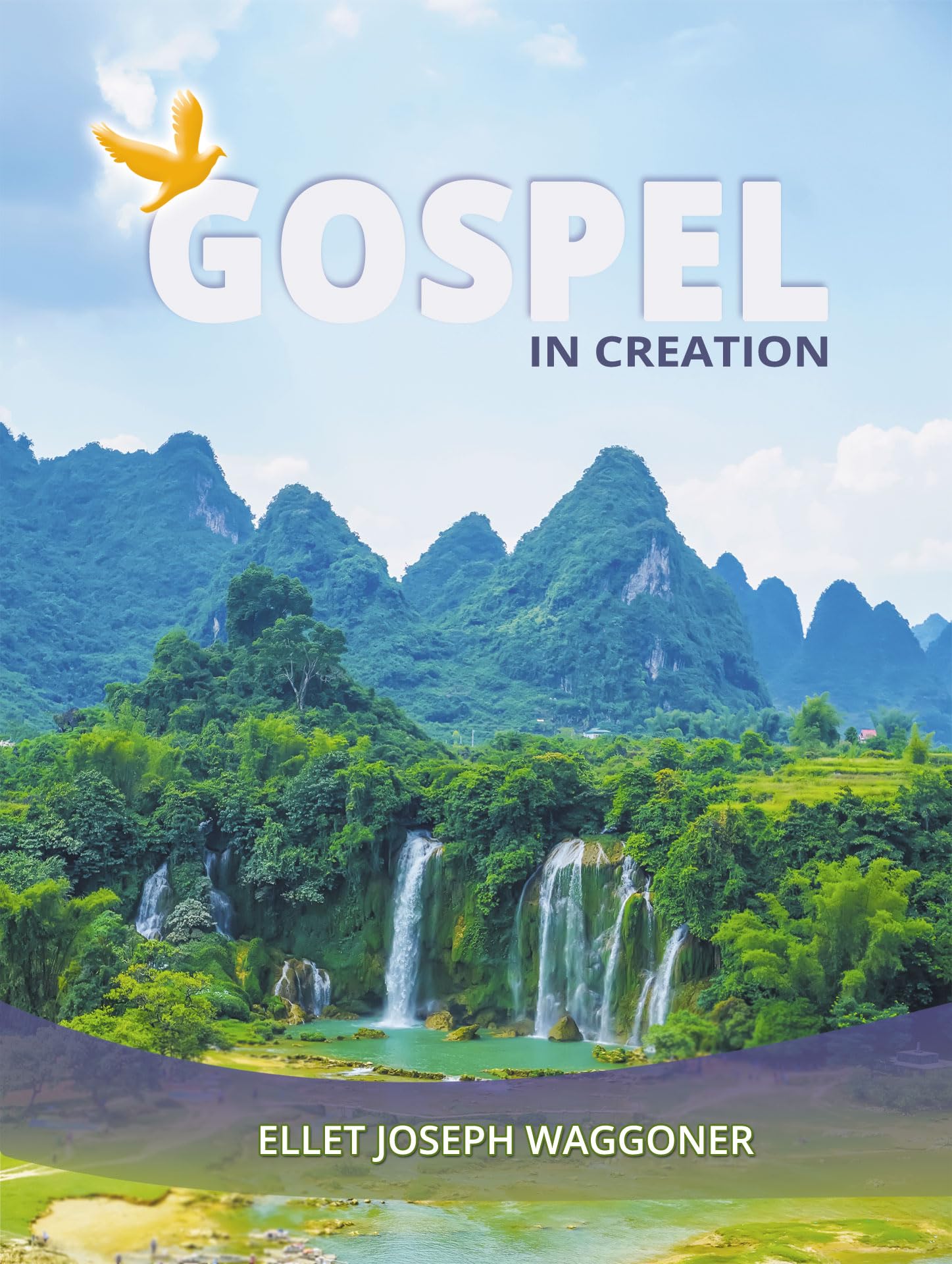 THE GOSPEL IN CREATION by Ellet Joseph Waggoner | Goodreads