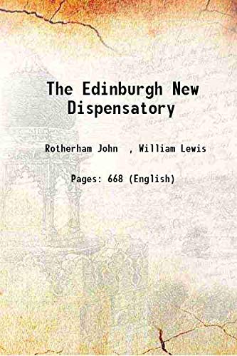 The Edinburgh New Dispensatory: With Additions of the Most Approved ...