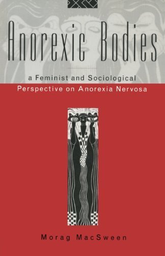 Anorexic Bodies: A Feminist and Sociological Perspective on Anorexia ...