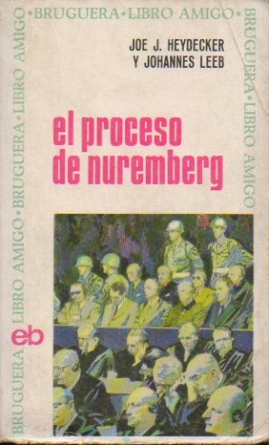 El proceso de Nuremberg. by Joe J. Heydecker | Goodreads