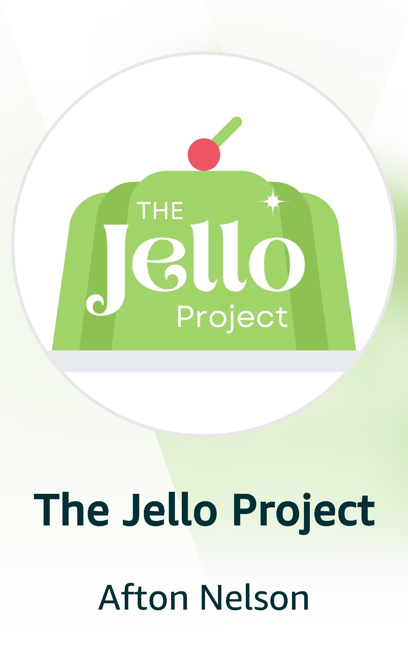 The Jello Project by Afton Nelson | Goodreads