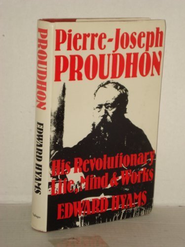 Pierre-Joseph Proudhon, his revolutionary life, mind, and works by ...