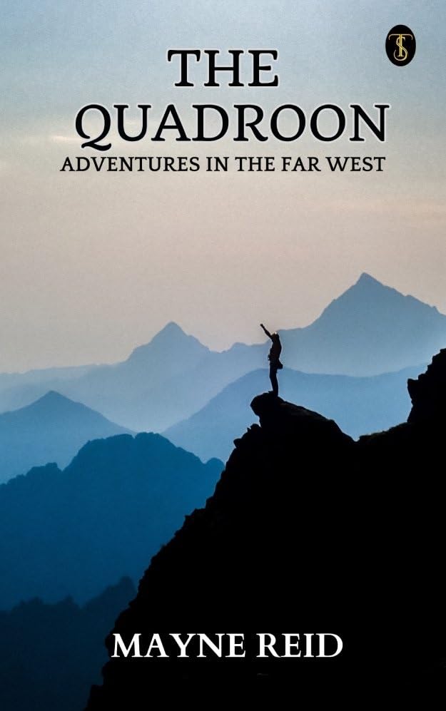 The Quadroon: Adventures In The Far West by Thomas Mayne Reid | Goodreads