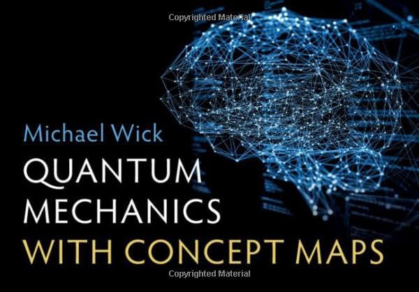 Quantum Mechanics with Concept Maps by Michael Wick | Goodreads