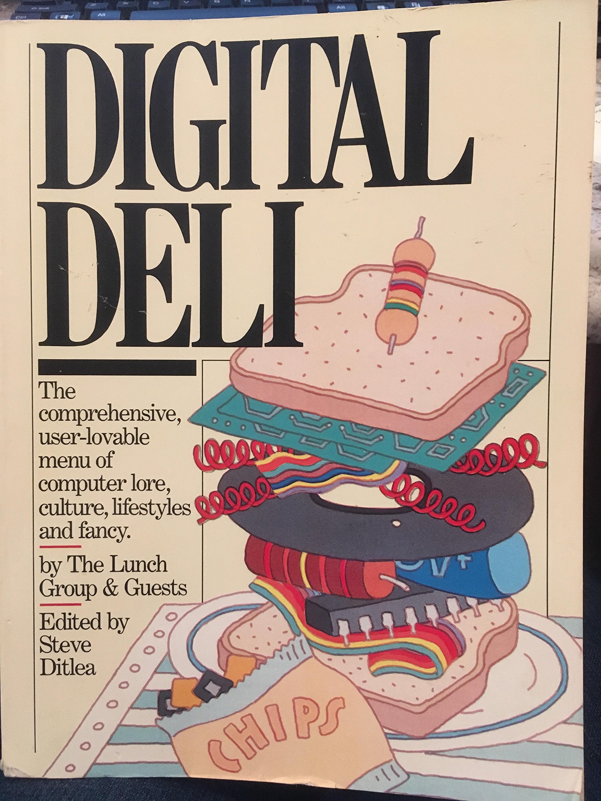 Digital Deli: The Comprehensive, User-Lovable Menu of Computer Lore ...