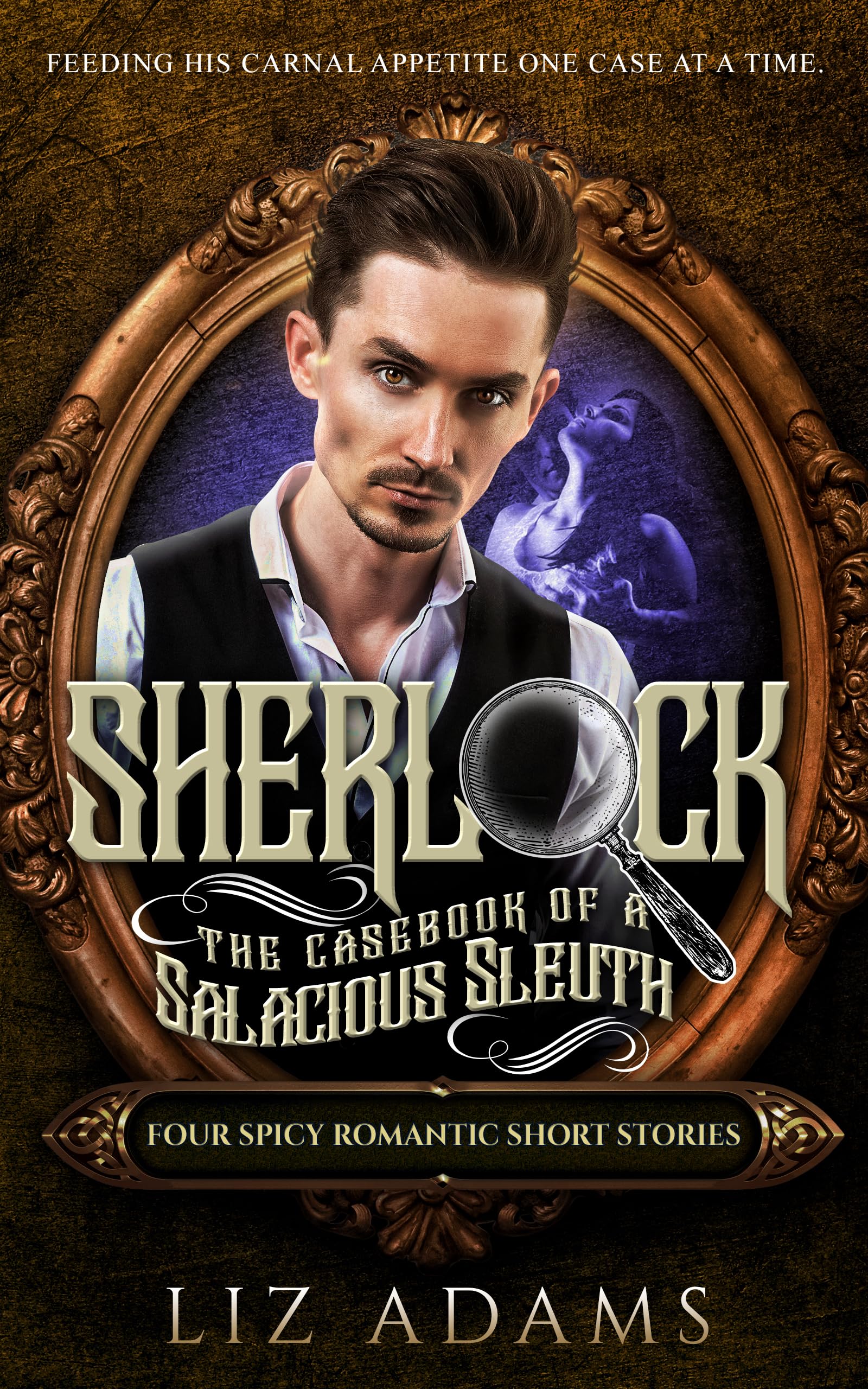 Sherlock, the Casebook of a Salacious Sleuth: Four Spicy Romantic Short ...